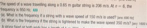 Solved The Speed Of A Wave Travelling Along A 065 M Guitar