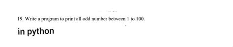 Solved 19 Write A Program To Print All Odd Number Between 1