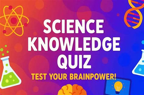 Science Knowledge Quiz Test Your Brainpower