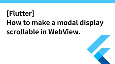 [flutter] How To Make A Modal Display Scrollable In Webview Kazulog