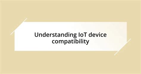 How I Navigated Iot Device Compatibility Uk