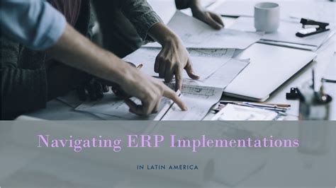 Navigating The Complexities Of Erp Implementations In Latin America