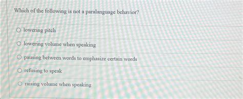 Solved Which Of The Following Is Not A Paralanguage