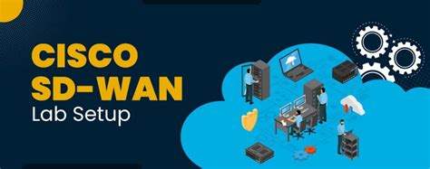 Cisco SD WAN Lab Setup A Quick And Useful Guide