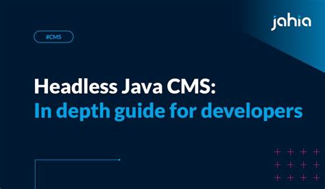 Headless Java Cms In Depth Guide For Developers Jahia Solutions