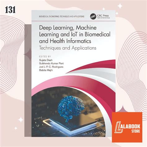 131 Deep Learning Machine Learning And Iot In Biomedical And Health Informatics Techniques