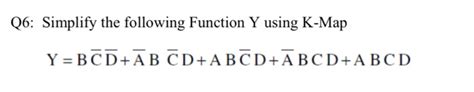 solved q6 simplify the following function y using k map
