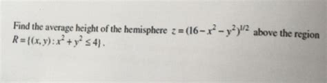 Solved Find The Average Height Of The Hemisphere Z 16