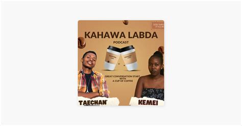 ‎kahawa Labda Podcast On Apple Podcasts