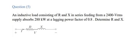 Solved An Inductive Load Consisting Of R And X In Series Chegg