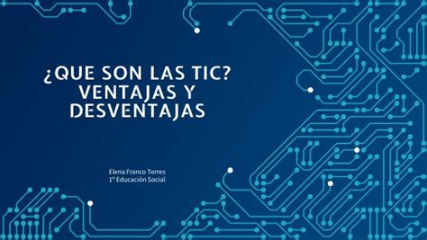Presentación Tic Elena Franco Torres 1º Educación Social Genially