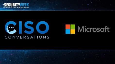Ciso Conversations Are Microsofts Deputy Cisos A Signpost To The Future Securityweek