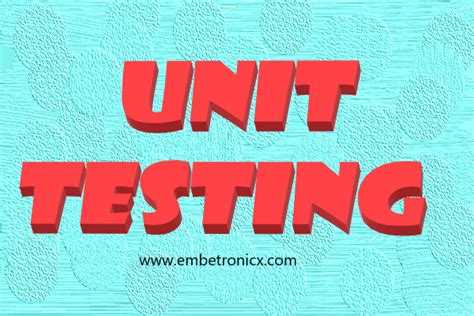 Unit Testing Tutorials ⋆ Embetronicx