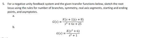 Solved Matlab 7 Plot The Root Loci Of Problem 5 5 For A