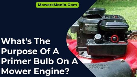 Whats The Purpose Of A Primer Bulb On A Mower Engine MowersMania Com