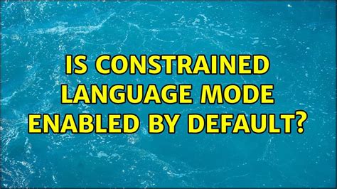 Is Constrained Language Mode Enabled By Default Solutions YouTube