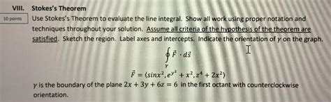 Solved VIII Stokes S Theorem Points Use Stokes S Theorem Chegg Com