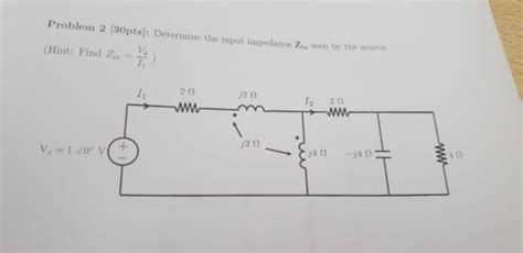 Solved Problem 2 30pts Determine The Input Impedance Zin Chegg Com
