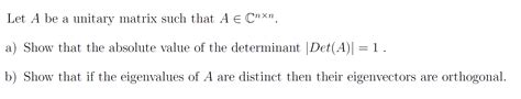 Solved Let A ﻿be A Unitary Matrix Such That A Belongs