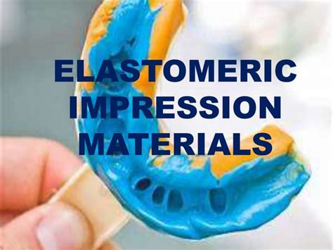 Elastomeric Impression Materialspptxppt