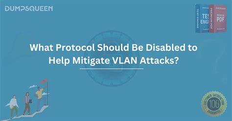 what protocol should be disabled to help mitigate vlan attacks