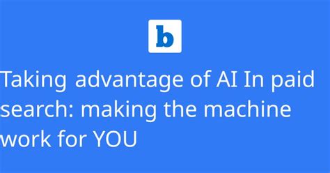 omar salah on linkedin taking advantage of ai in paid search making the machine work for you