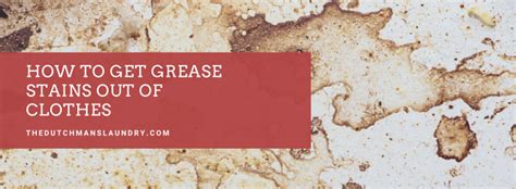 How To Get Grease Stains Out Of Clothes The Dutchmans Laundry