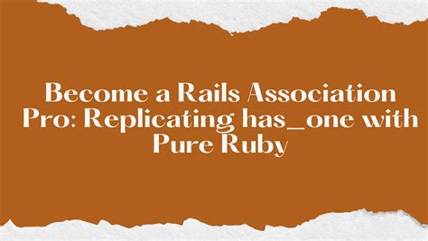 Become A Rails Association Pro Replicating Hasone With Pure Ruby By