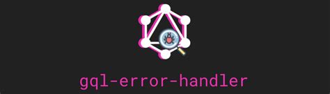 Gql Error Handler A Solution To Graphql Error Responses By