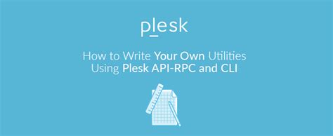 Create Your Own Utilities Using Plesk Cli And Api Rpc