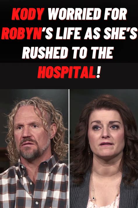 Sister Wives Kody Worried For Robyns Life As Shes Rushed To The