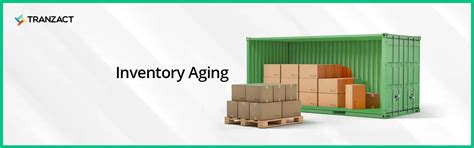 Inventory Aging Analysis Calculate And How To Reduce Average Age Tranzact