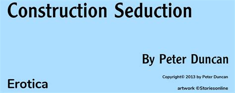 Construction Seduction Erotica Sex Story