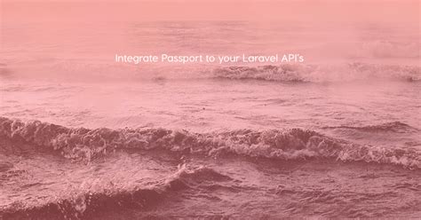 Integrate Passport To Your Laravel Api