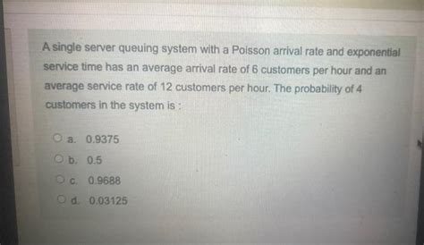 Solved A Single Server Queuing System With A Poisson Arrival