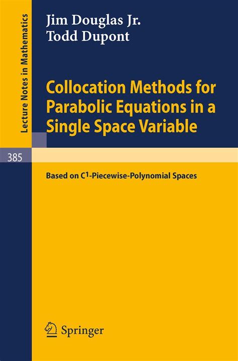 Amazon Com Collocation Methods For Parabolic Equations In A Single Space Variable Based On C1