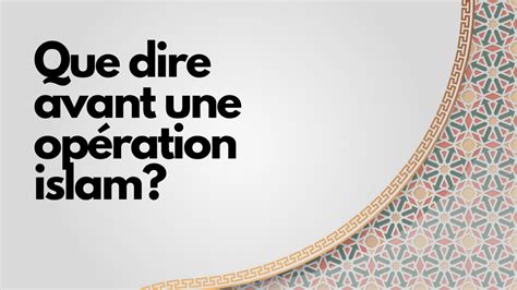 Que Dire Avant Une Opération En Islam La Maison Des Sultans Paris