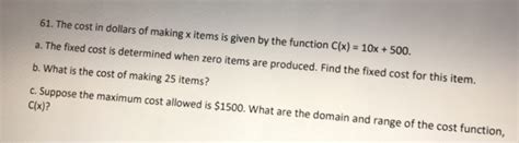 Solved 10x 500 61 The Cost In Dollars Of Making X Items Is
