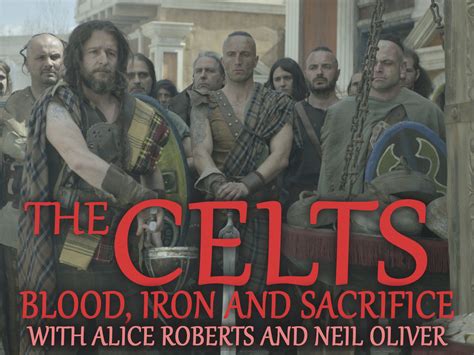 Prime Video The Celts Blood Iron And Sacrifice With Alice Roberts