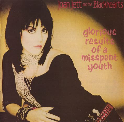 Joan Jett And The Blackhearts Glorious Results Of A Misspent Youth