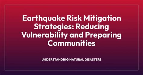 Earthquake Risk Mitigation Strategies Reducing Vulnerability And Preparing Communities