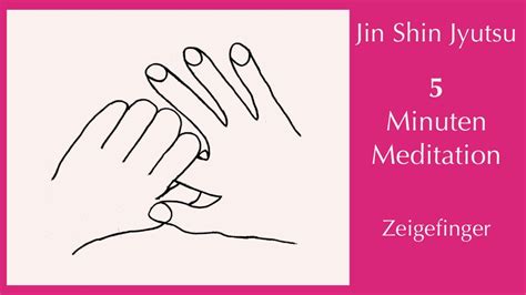 5 Minuten Meditation Zeigefinger Halten Jin Shin Jyutsu YouTube