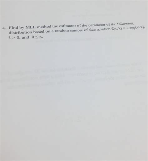 solved find by mle method the estimator of the parameter of