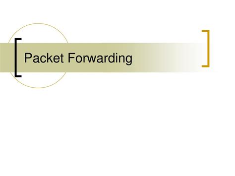 PPT Packet Forwarding PowerPoint Presentation Free Download ID