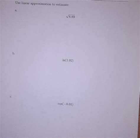 solved use linear approximation to estimate a 8 89