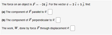 Solved The Force On An Object Is Vec F Vec J For The Chegg