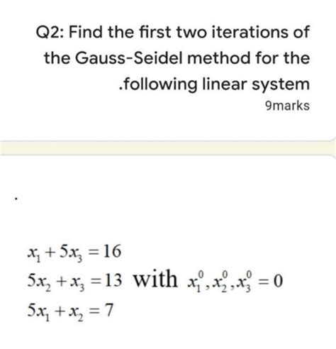 Solved Q2 Find The First Two Iterations Of The Gauss Seidel