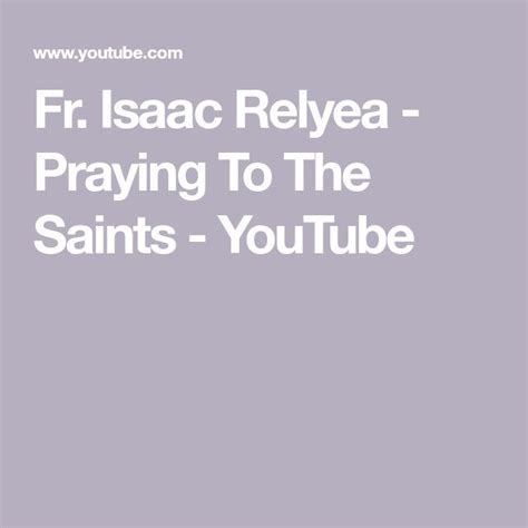 Fr Isaac Relyea Praying To The Saints Youtube Pray Father Isaac