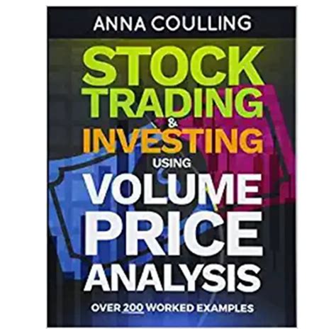 Stock Trading And Investing Using Volume Price Analysis Anna Coulling Full Color Printed Version
