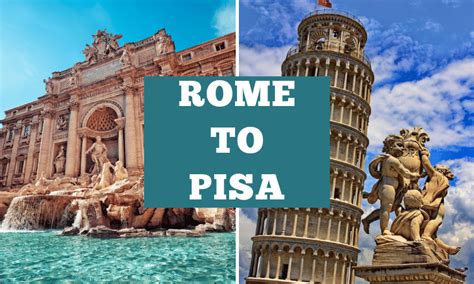 Rome To Pisa By Train Train Trips In Tuscany Italy